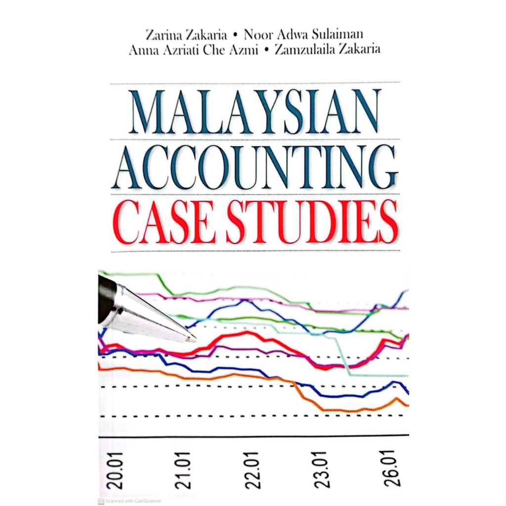 MALAYSIAN ACCOUNTING CASE STUDIES, Zarina Zakaria, Noor Adwa Sulaiman ...