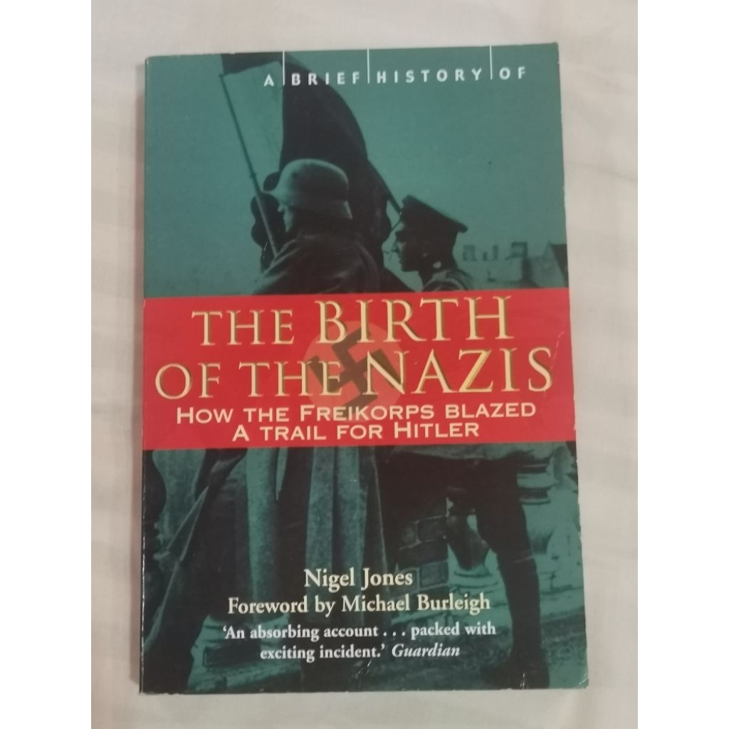 A Brief History of the Birth of the Nazis: How the Freikorps Blazed a ...