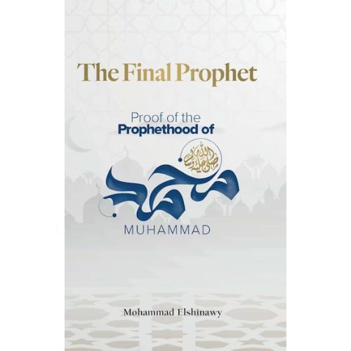 The Final Prophet: Proof of the Prophethood of Muhammad SAW (P/B ...