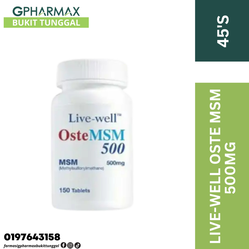 LIVE - WELL OSTE MSM 500MG 45'S (Sakit sendi, lutut & osteoarthritis ...
