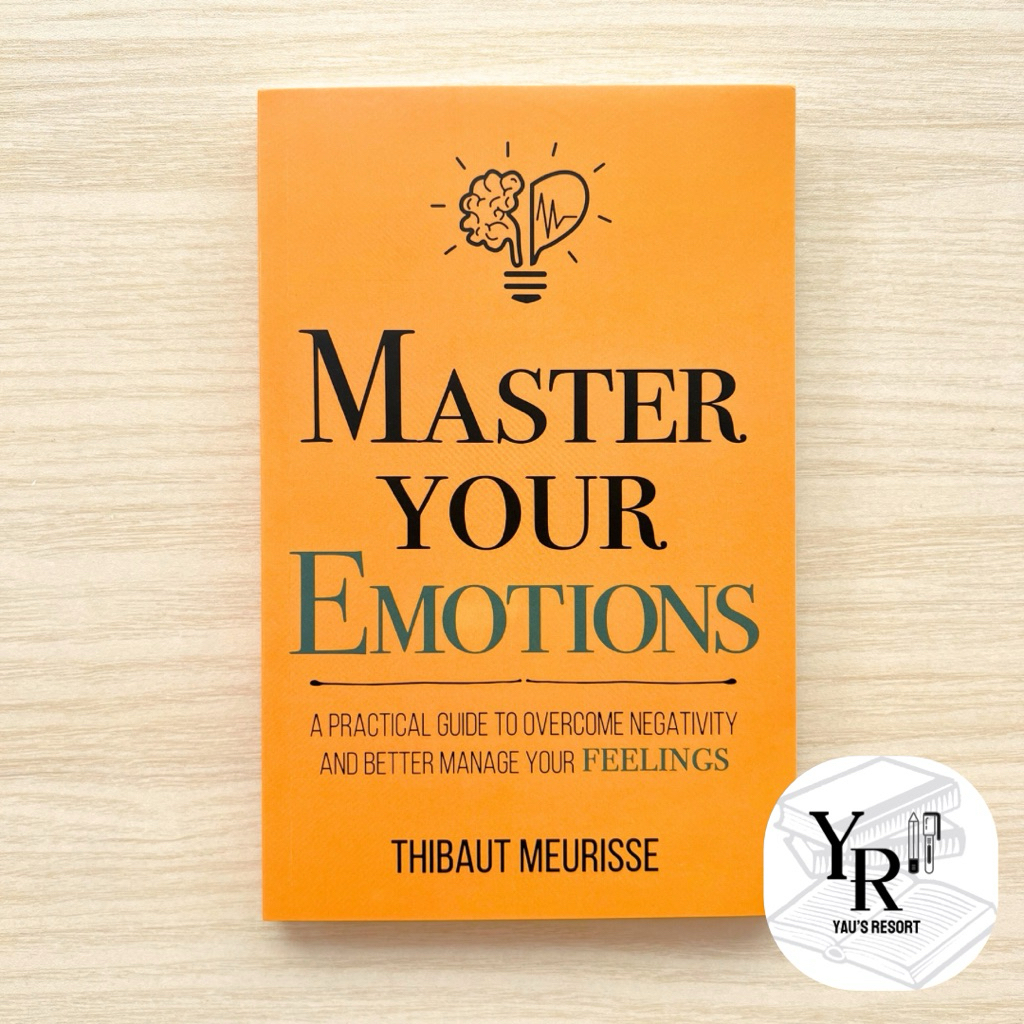 Master Your Emotions: A Practical Guide to Overcome Negativity and ...