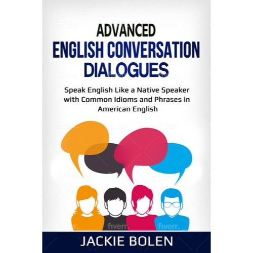 Advanced English Conversation Dialogues: Speak English Like a Native ...