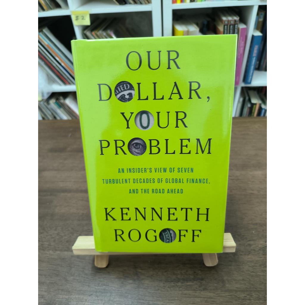 Our Dollar, Your Problem: An Insider's View of Seven Turbulent Decades ...