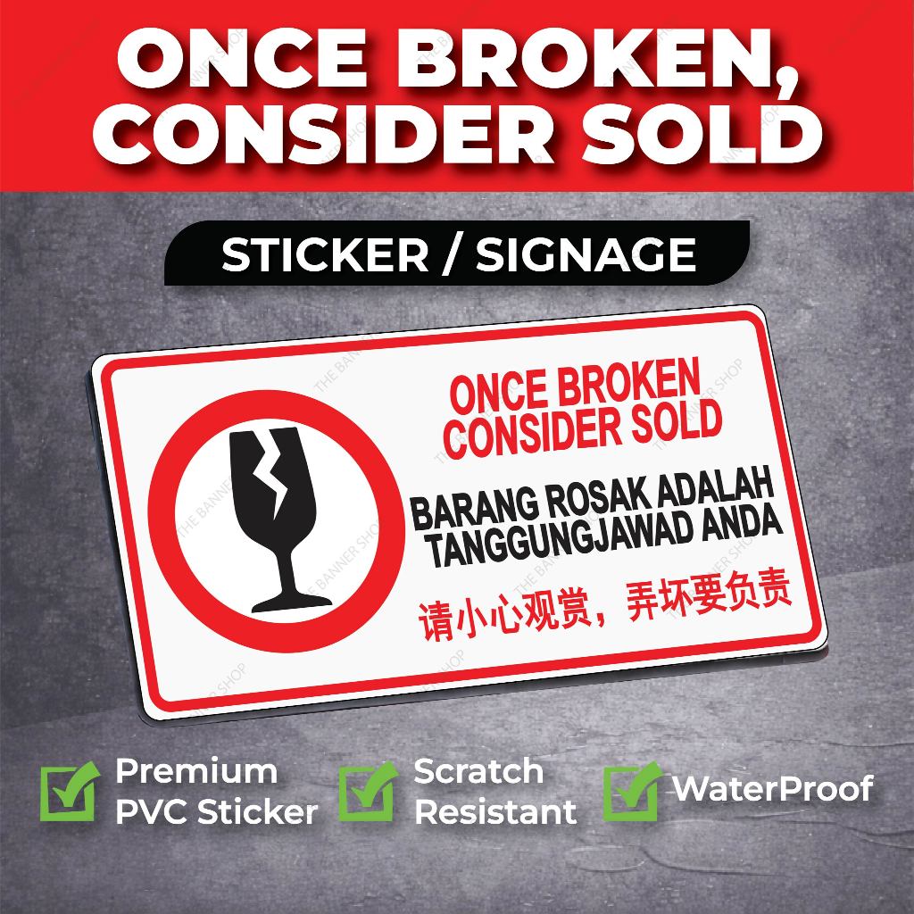 Once Broken, Consider Sold, Barang Pecah Tanggungjawab anda PVC Sign ...