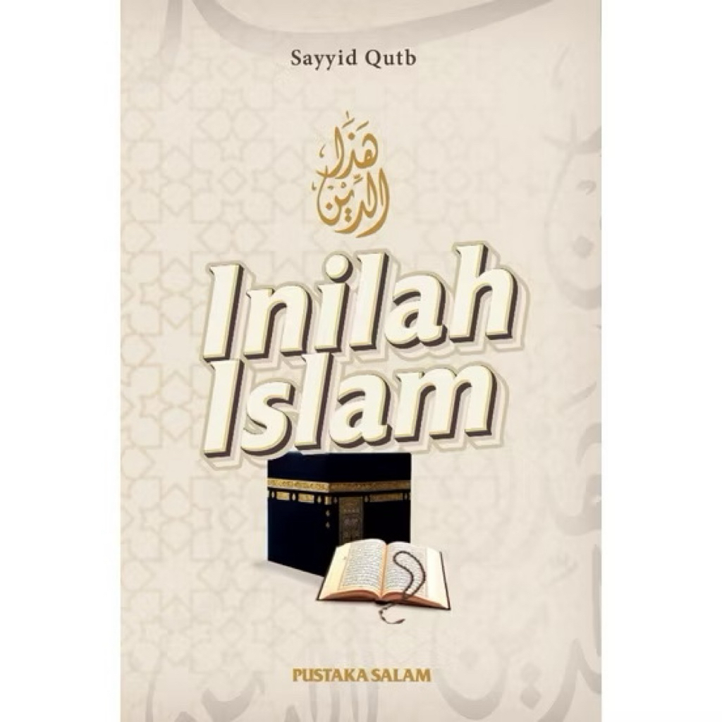 Inilah Islam (terjemahan Haza Ad-Deen) oleh Sayyid Qutb [Pustaka Salam ...