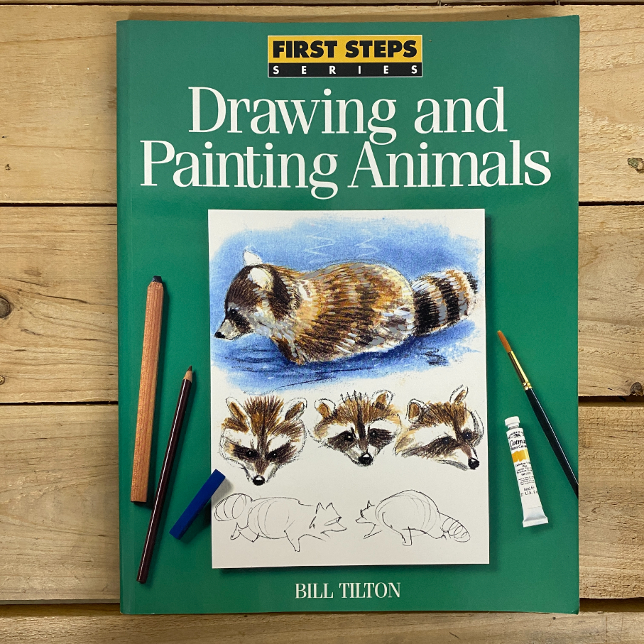 First Steps Series : Drawing and Painting Animals by Bill Tilton ...