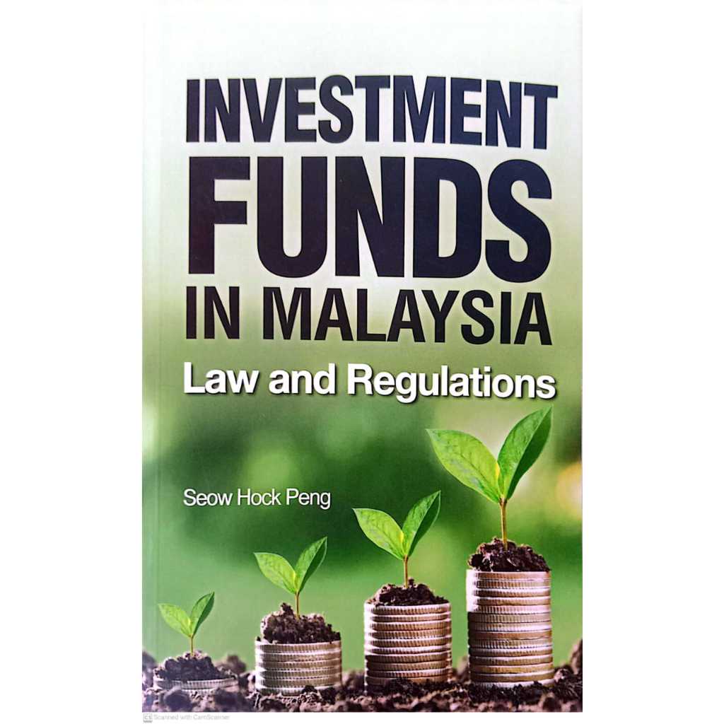 INVESTMENT FUNDS IN MALAYSIA Law And Regulations, Seow Hock Peng (U ...