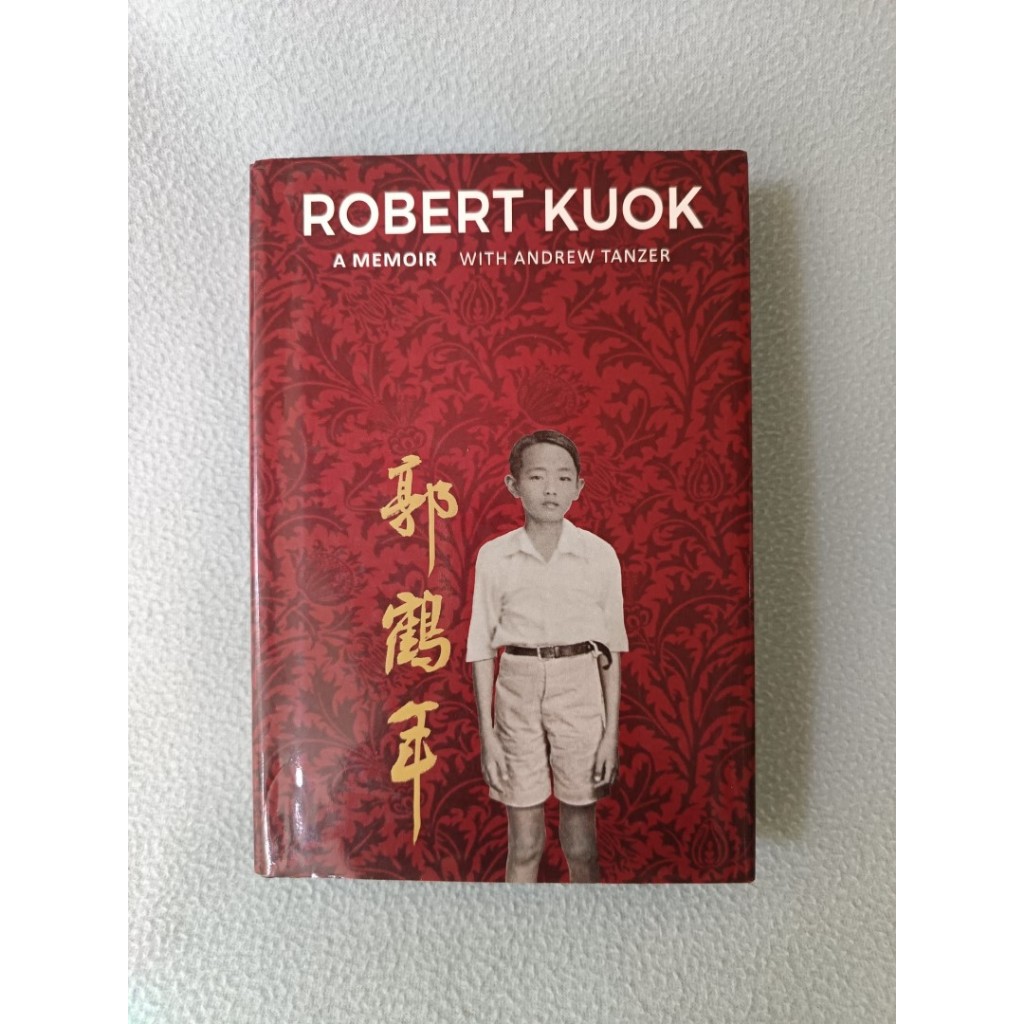 Robert Kuok: A Memoir by Robert Kuok Hock Nien, Andrew Tanzer [Preloved ...