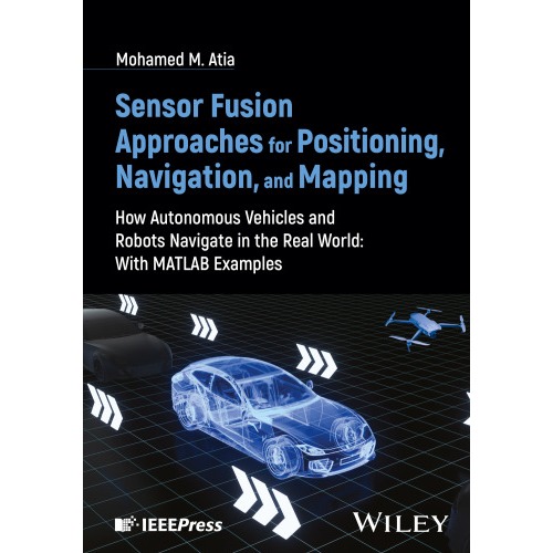 Sensor Fusion Approaches for Positioning, Navigation, and Mapping: How ...