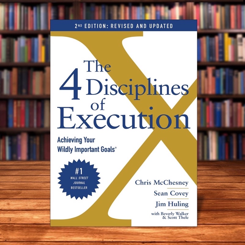 The 4 Disciplines of Execution: Revised and Updated: Achieving Your ...