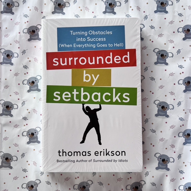 Surrounded by Setbacks: Or, How to Succeed When Everything's Gone Bad ...