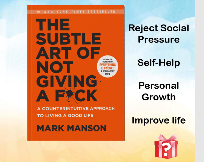 The Subtle Art of Not Giving a F*ck: A Counterintuitive Approach to ...