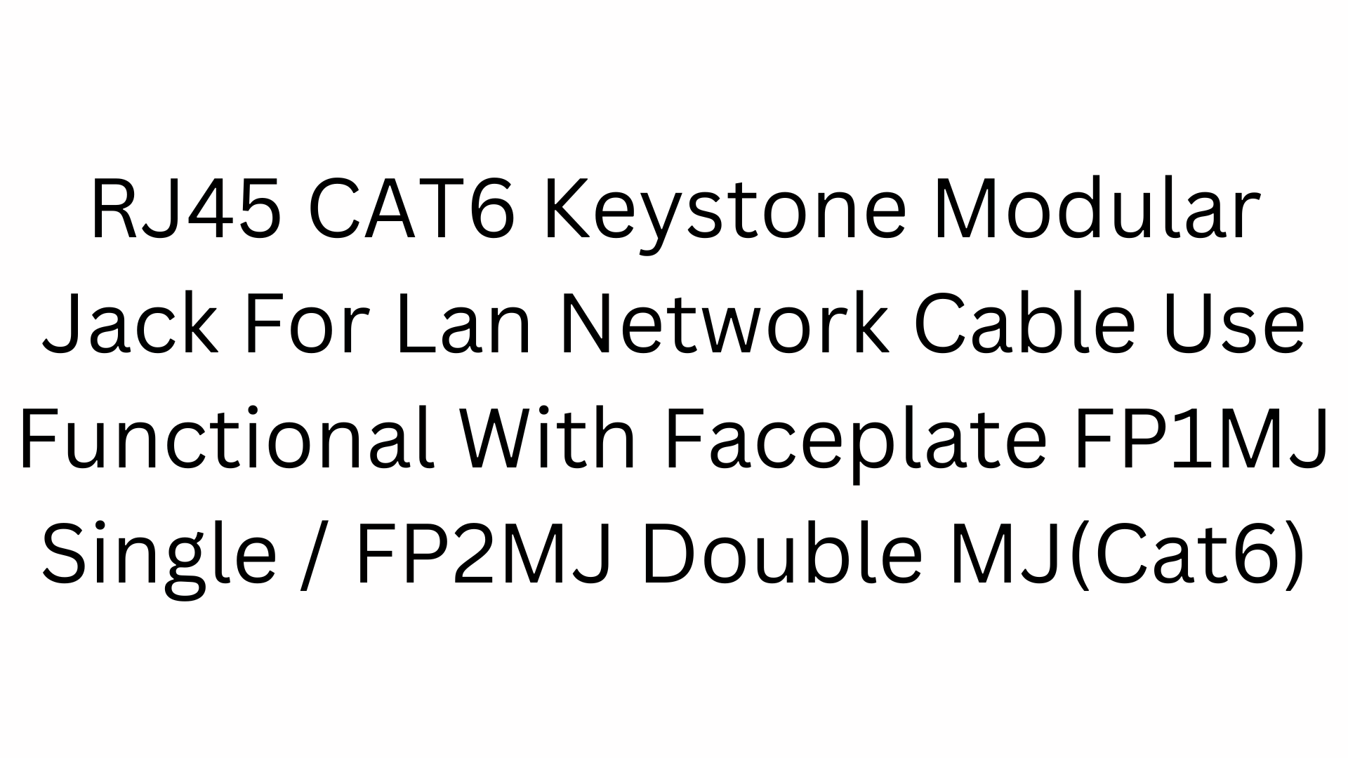 RJ45 CAT6 Keystone Modular Jack Lan Network Internet Cable Use With Faceplate FP1MJ FP2MJ MJ ...