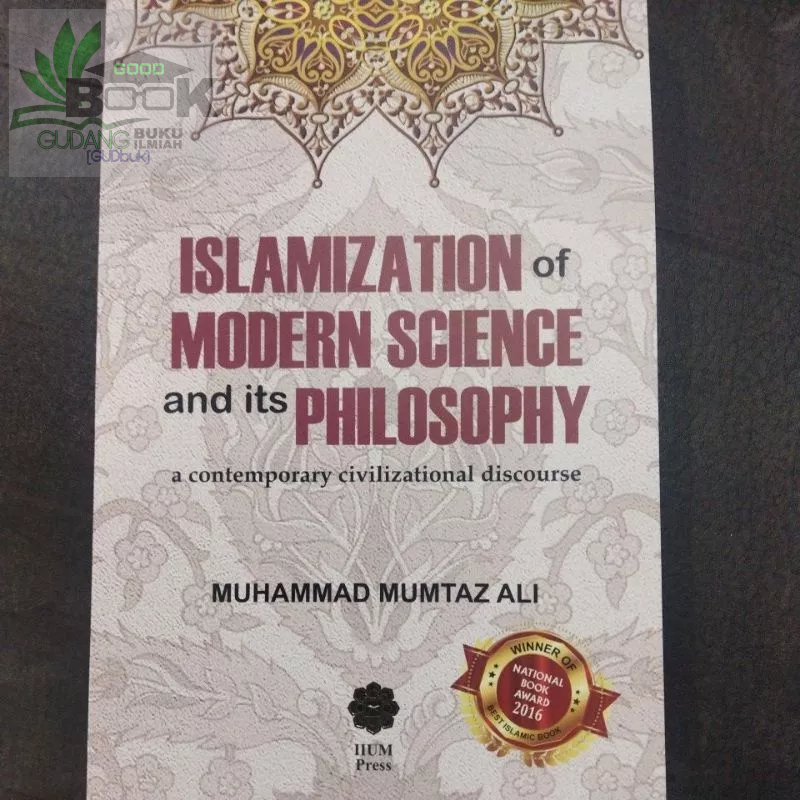 ISLAMIZATION OF MODERN SCIENCE AND ITS PHILOSOPHY: A CONTEMPORARY ...