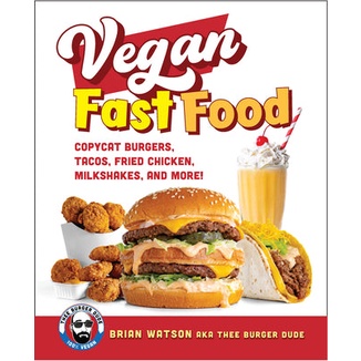 Vegan Fast Food: Copycat Burgers, Tacos, Fried Chicken, Pizza ...