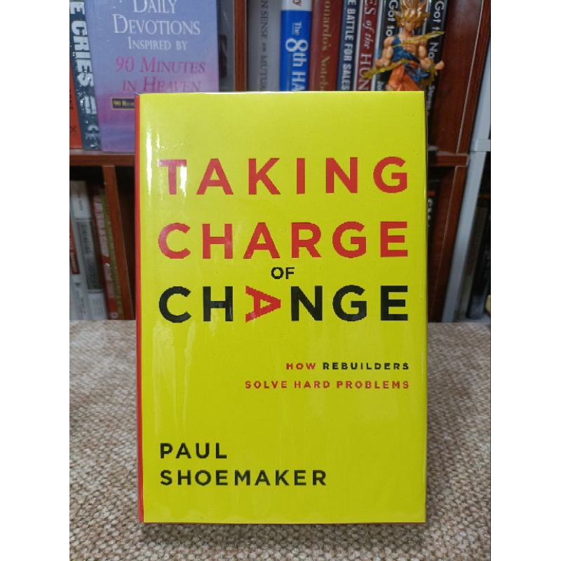 TAKING CHARGE OF CHANGE: HOW REBUILDERS SOLVE HARD PROBLEMS by PAUL SHOEMAKER (HARDCOVER ...