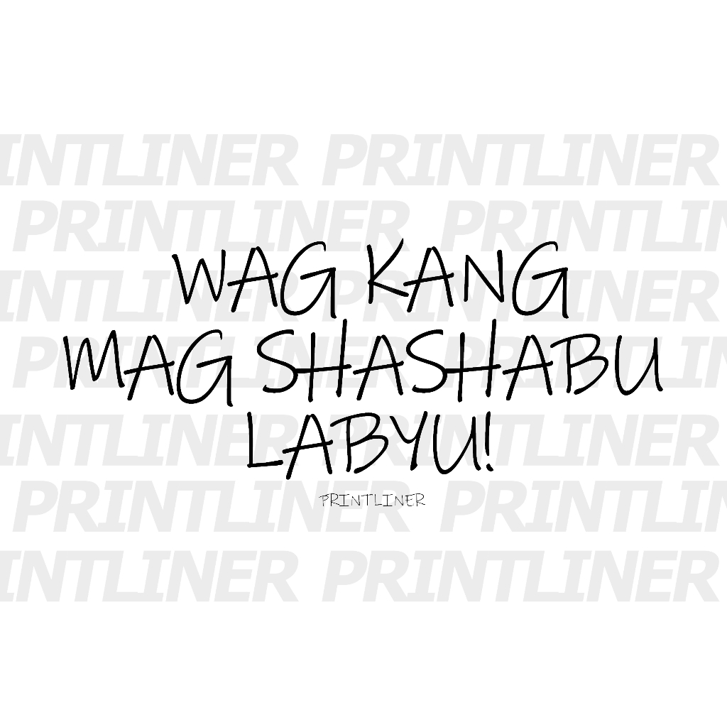 WAG KANG MAGSHASHABU LABYU! STICKER (LAMINATED AND WATERPROOF) | Shopee ...