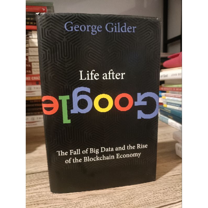 LIFE AFTER GOOGLE: THE FALL OF BIG DATA AND THE RISE OF THE BLOCKCHAIN ...