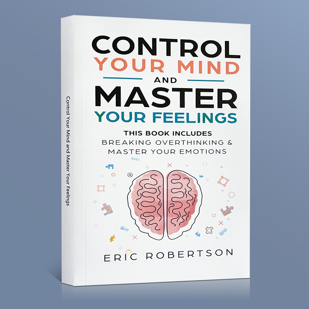 Control Your Mind and Master Your Feelings by Eric Robertson Break ...