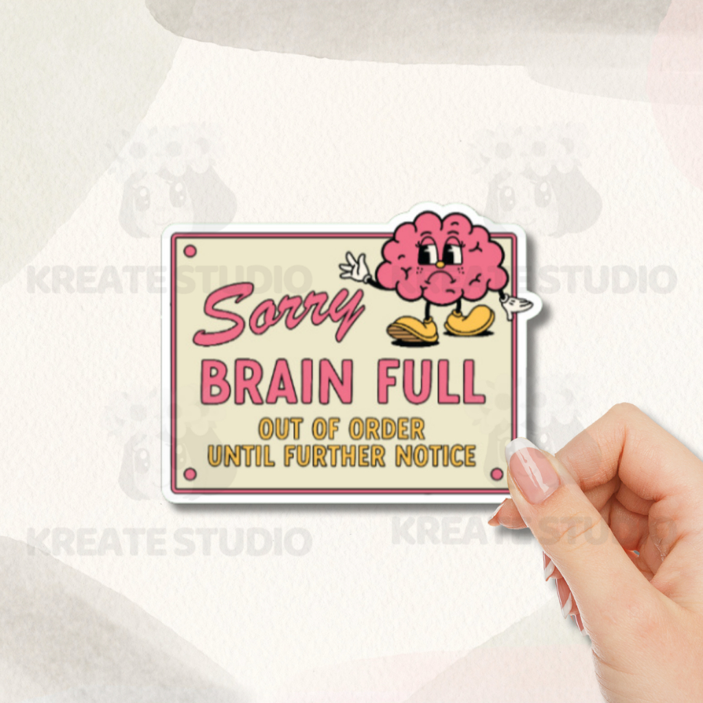 SORRY BRAIN FULL OUT OF ORDER UNTIL FURTHER NOTICE | Laminated ...