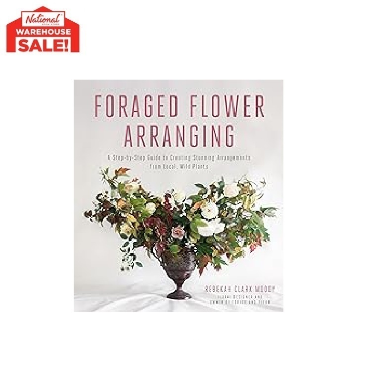 Foraged Flower Arranging: A Step-by-Step Guide to Creating Stunning ...