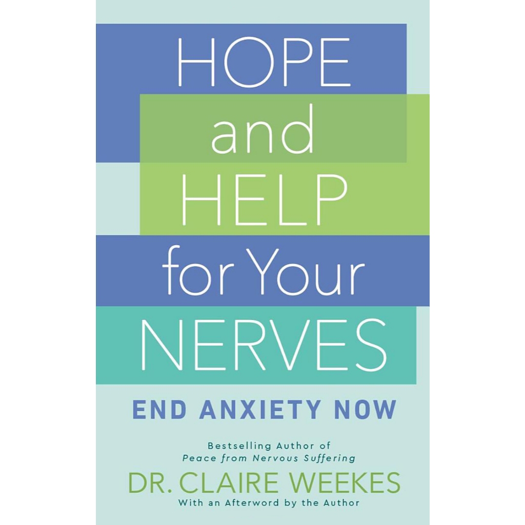 Hope and Help for Your Nerves: End Anxiety Now By: Claire Weekes ...