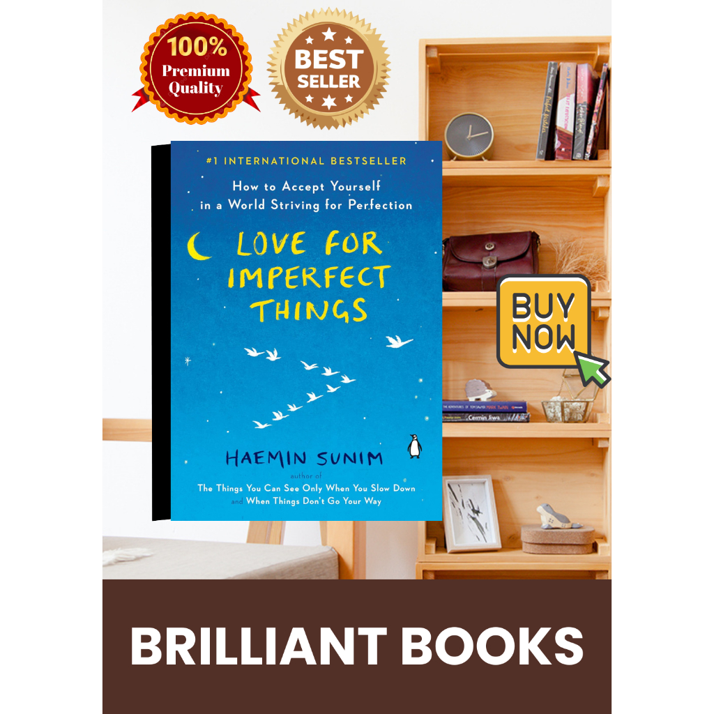 Love for Imperfect Things: How to Accept Yourself in a World Striving ...