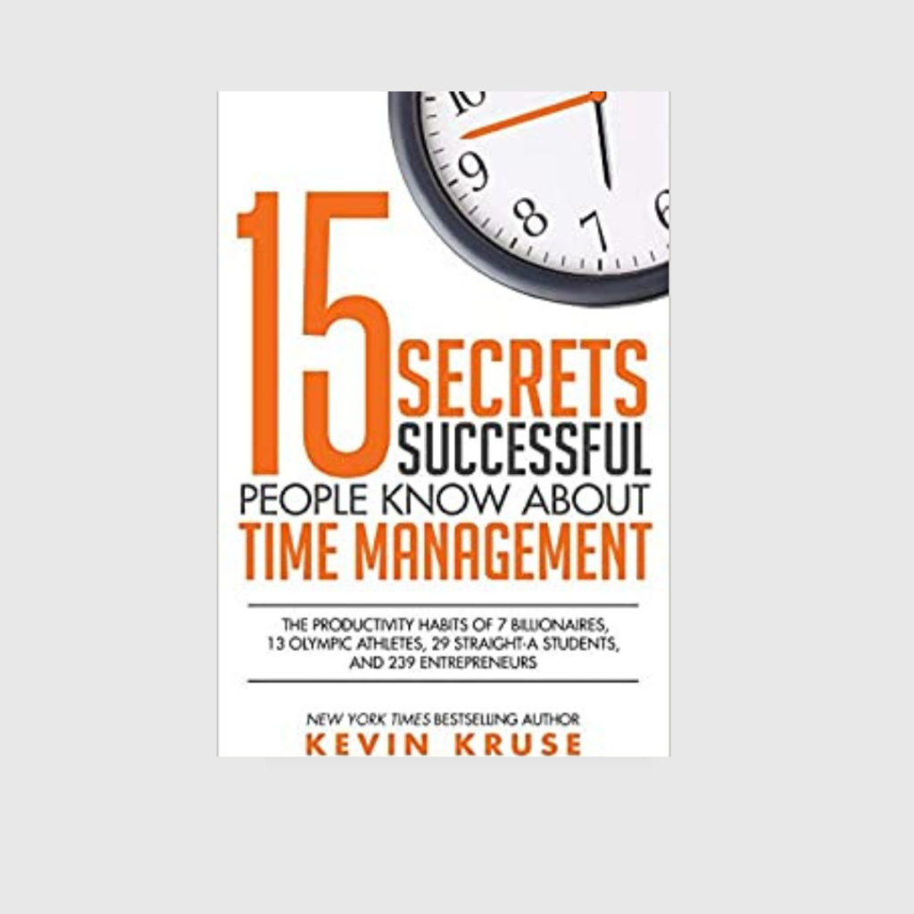 15 Secrets Successful People Know About Time Management: The ...