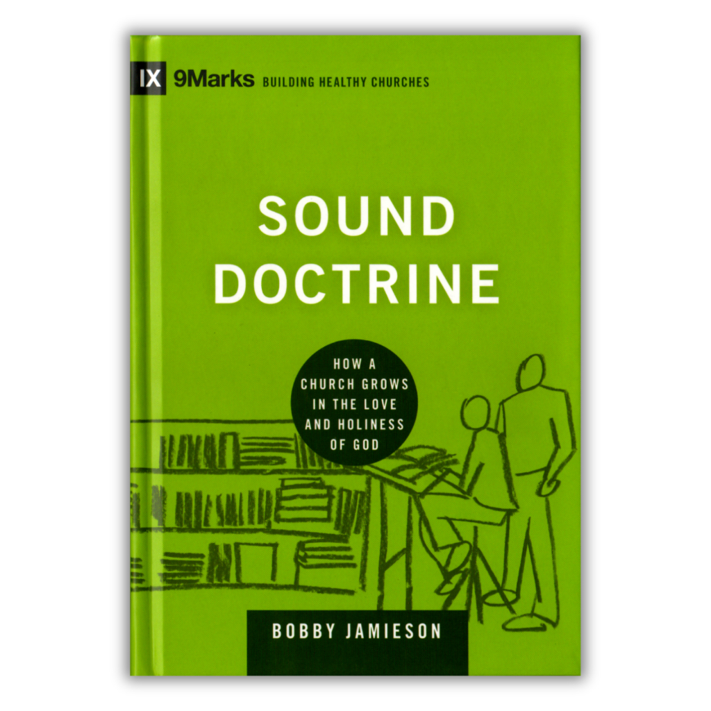 Sound Doctrine - Bobby Jamieson (9Marks: Building Healthy Churches ...