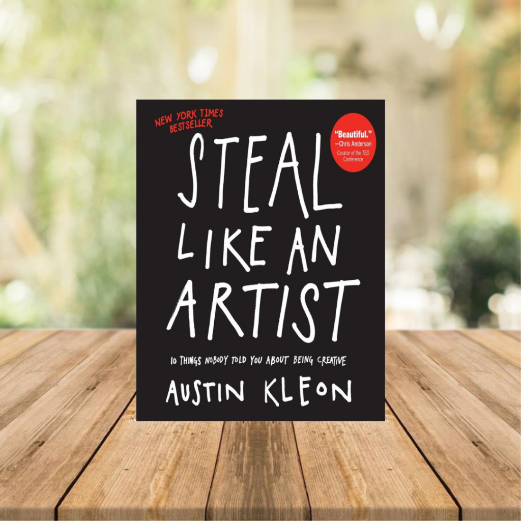 Steal Like an Artist: 10 Things Nobody Told You About Being Creative ...