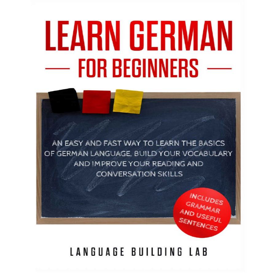 Learn German for Beginners: An Easy and Fast Way To Learn the Basics of ...