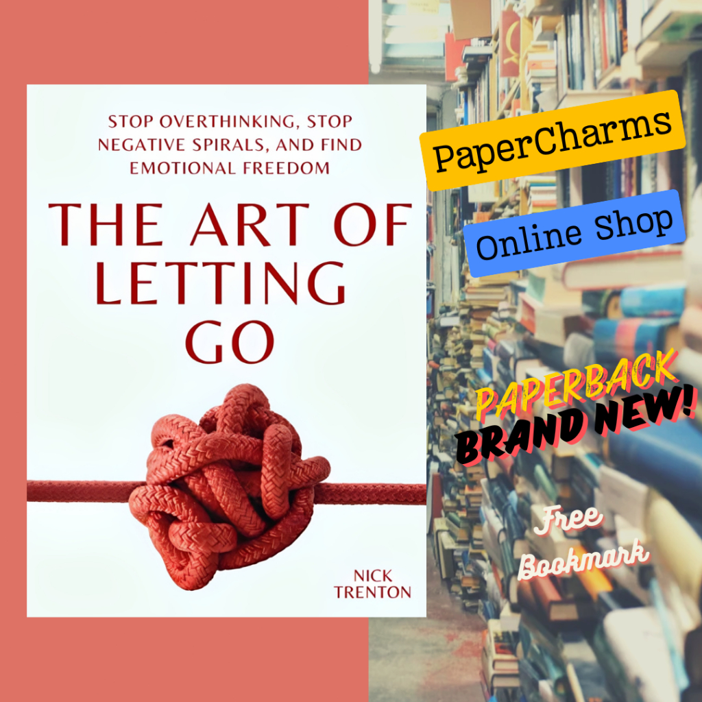 The Art of Letting Go: Stop Overthinking, Stop Negative Spirals, and Find Emotional Freedom (The ...