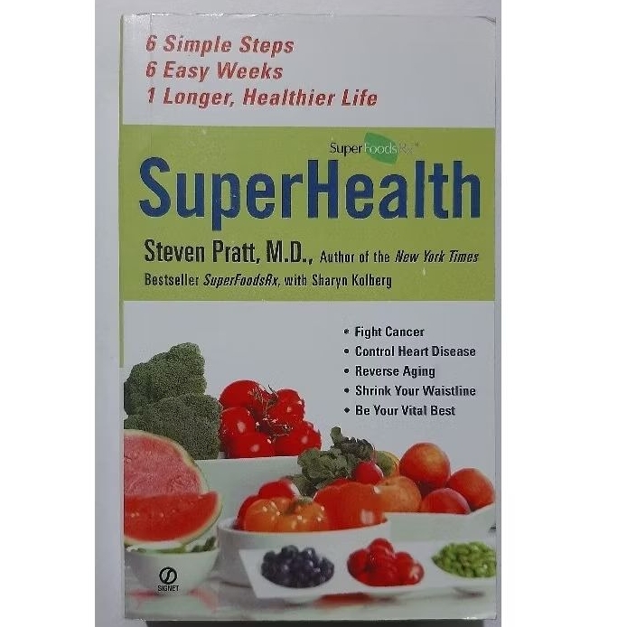 SuperHealth: 6 Simple Steps, 6 Easy Weeks, 1 Longer, Healthier Life by Dr. Steven Pratt (Signet ...