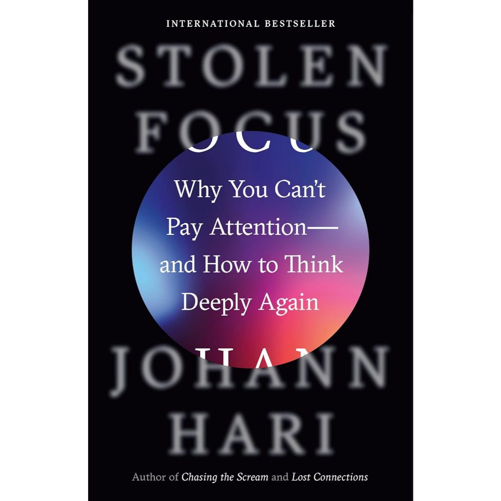 Stolen Focus: Why You Can't Pay Attention--and How to Think Deeply ...