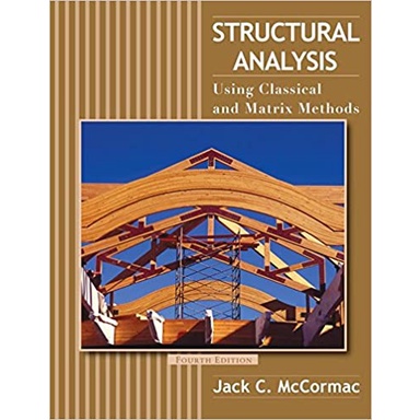 Structural Analysis: Using Classical and Matrix Methods 4th Edition ...