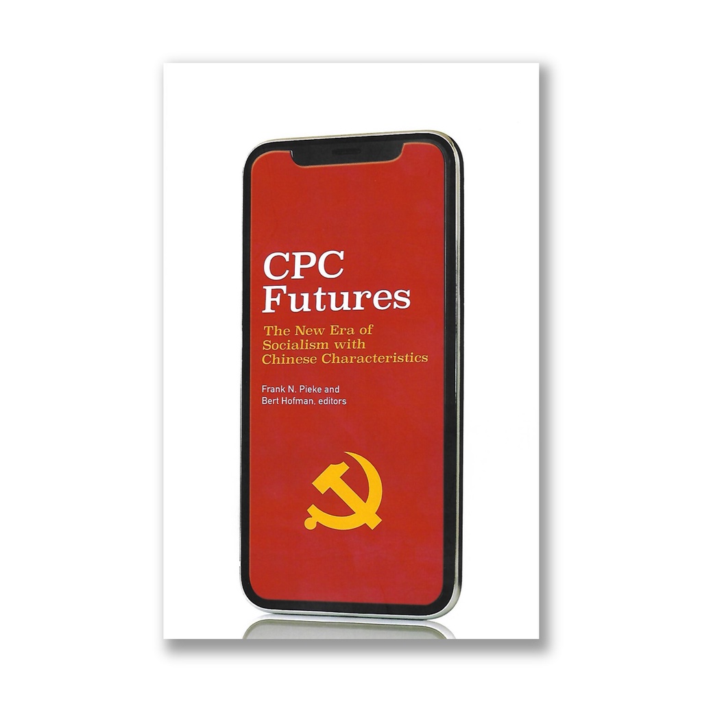 FRANK N. PIEKE et. al, CPC Futures: The New Era of Socialism with ...