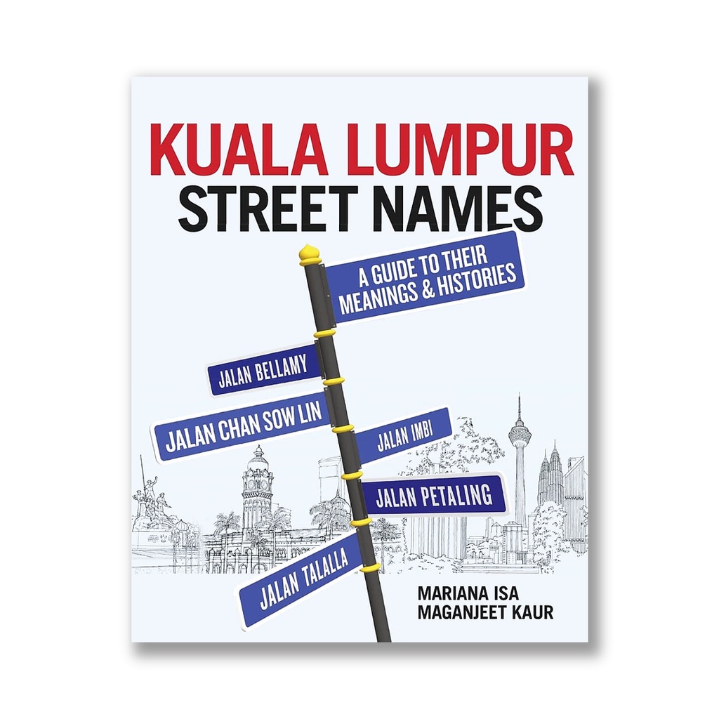 Kuala Lumpur Street Names: A Guide to their Meanings & Histories ...