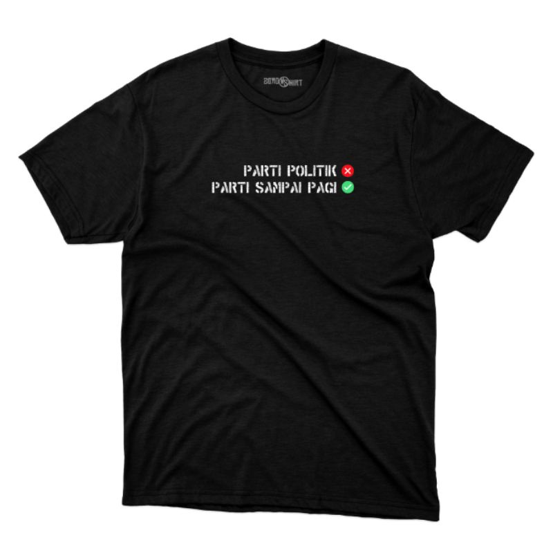 Baju T-shirt No Parti Politik Yes Parti Sampai Pagi Unisex Cotton ...