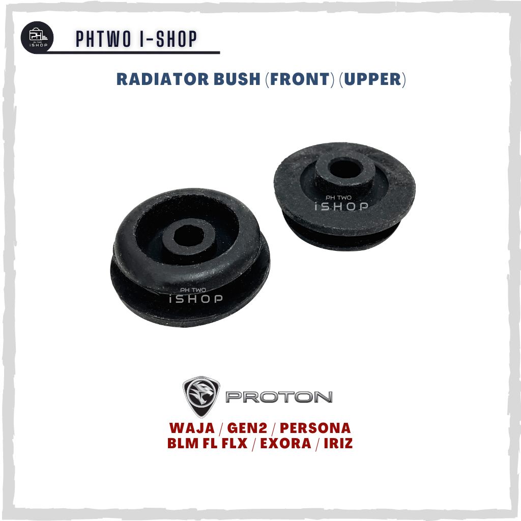 RADIATOR BUSH (FRONT) (UPPER) - PROTON WAJA GEN2 EXORA PERSONA BLM FL ...