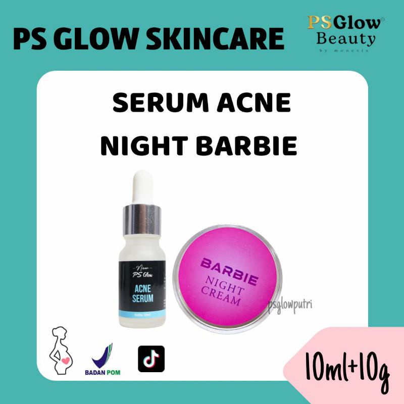 Ps GLOW SERUM ACNE/GLOW AND NIGHT CREAM BARBIE// PSGLOW SERUM ACNE ...