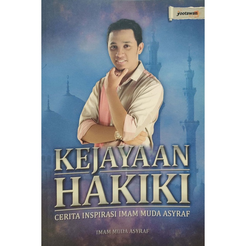 Jootawan Books ( Kejayaan Hakiki - Cerita Inspirasi Imam Muda Asyraf ...