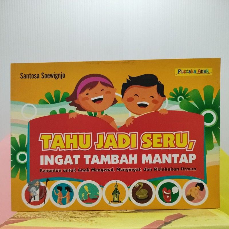 TAHU JADI SERU, INGAT TAMBAH MANTAP (Penuntun untuk Anak Mengenal, Mengingat dan Melakukan ...