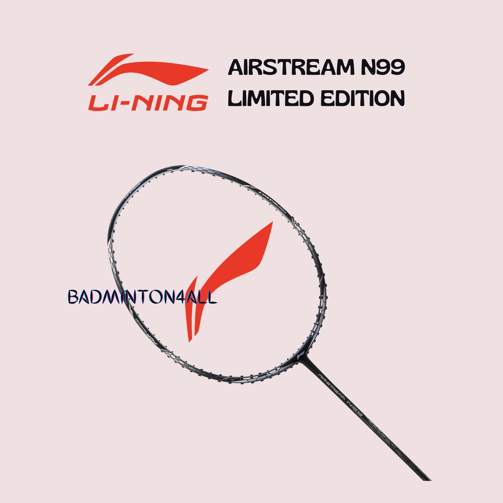 LI-NING AIRSTREAM N99 LIMITED EDITION BADMINTON RACKET | Shopee Malaysia