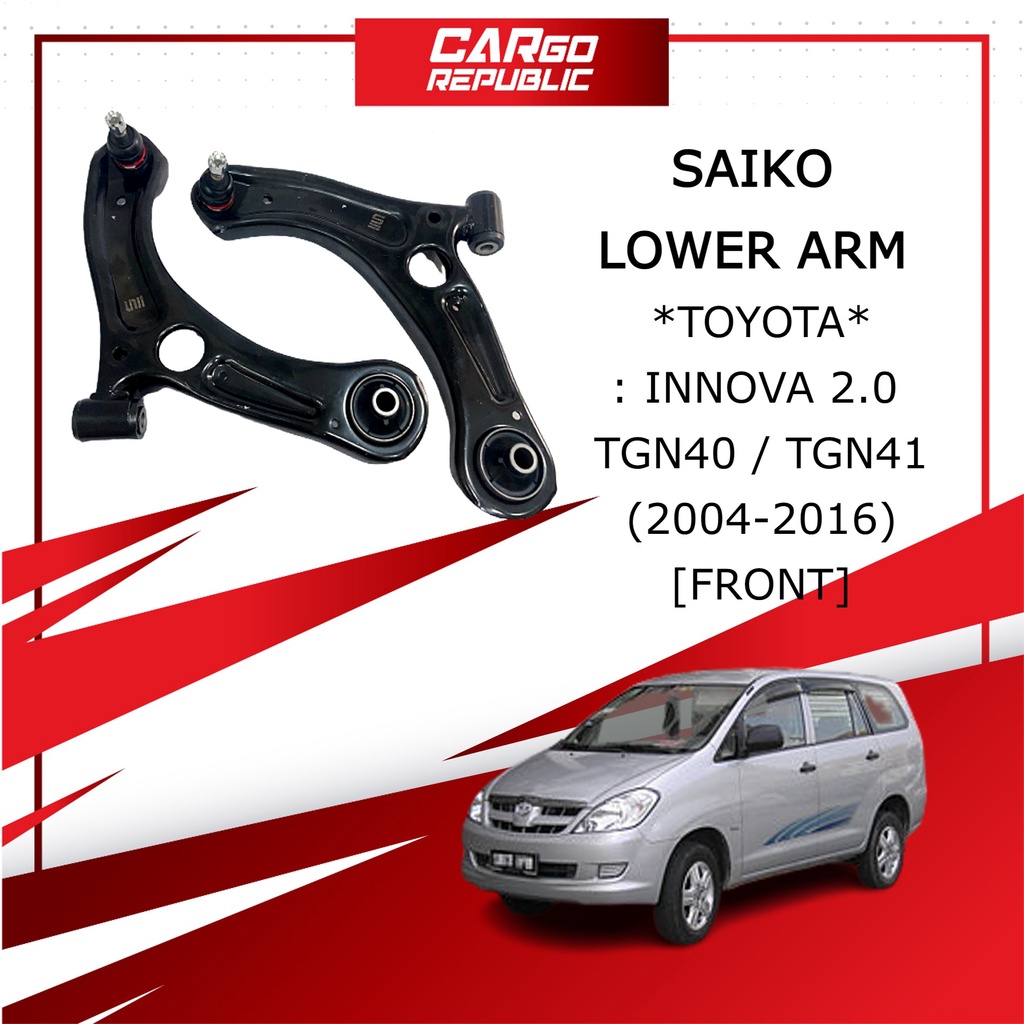 Saiko Lower Arm Toyota Innova 2.0 TGN40 / TGN41 [2004-2016] Front ...