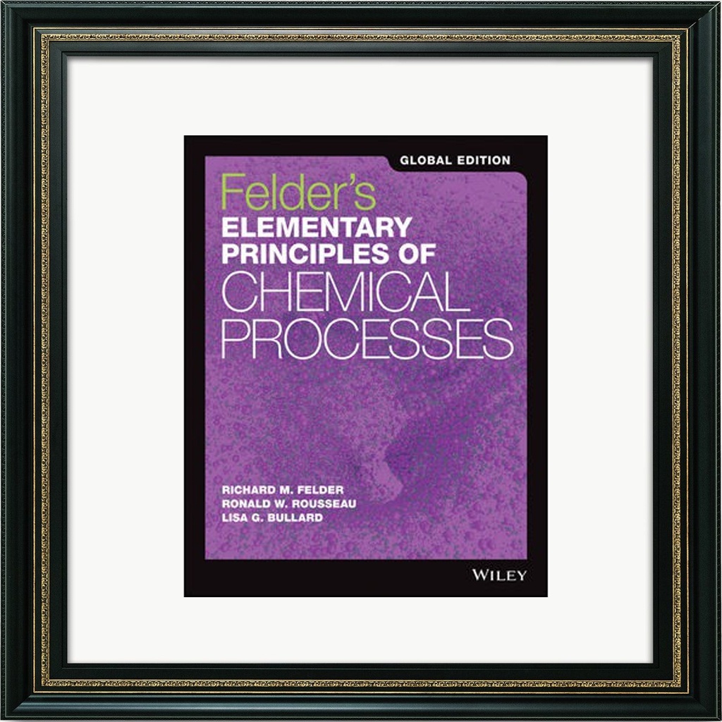 FELDER'S ELEMENTARY PRINCIPLES OF CHEMICAL PROCESSES GLOBAL EDITION ...