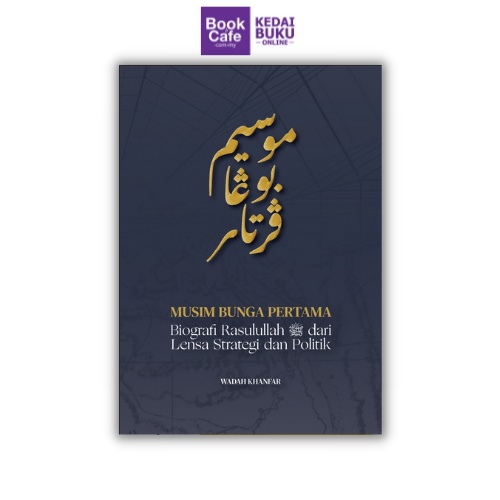 Musim Bunga Pertama Biografi Rasulullah Dari Lensa Strategi dan Politik ...