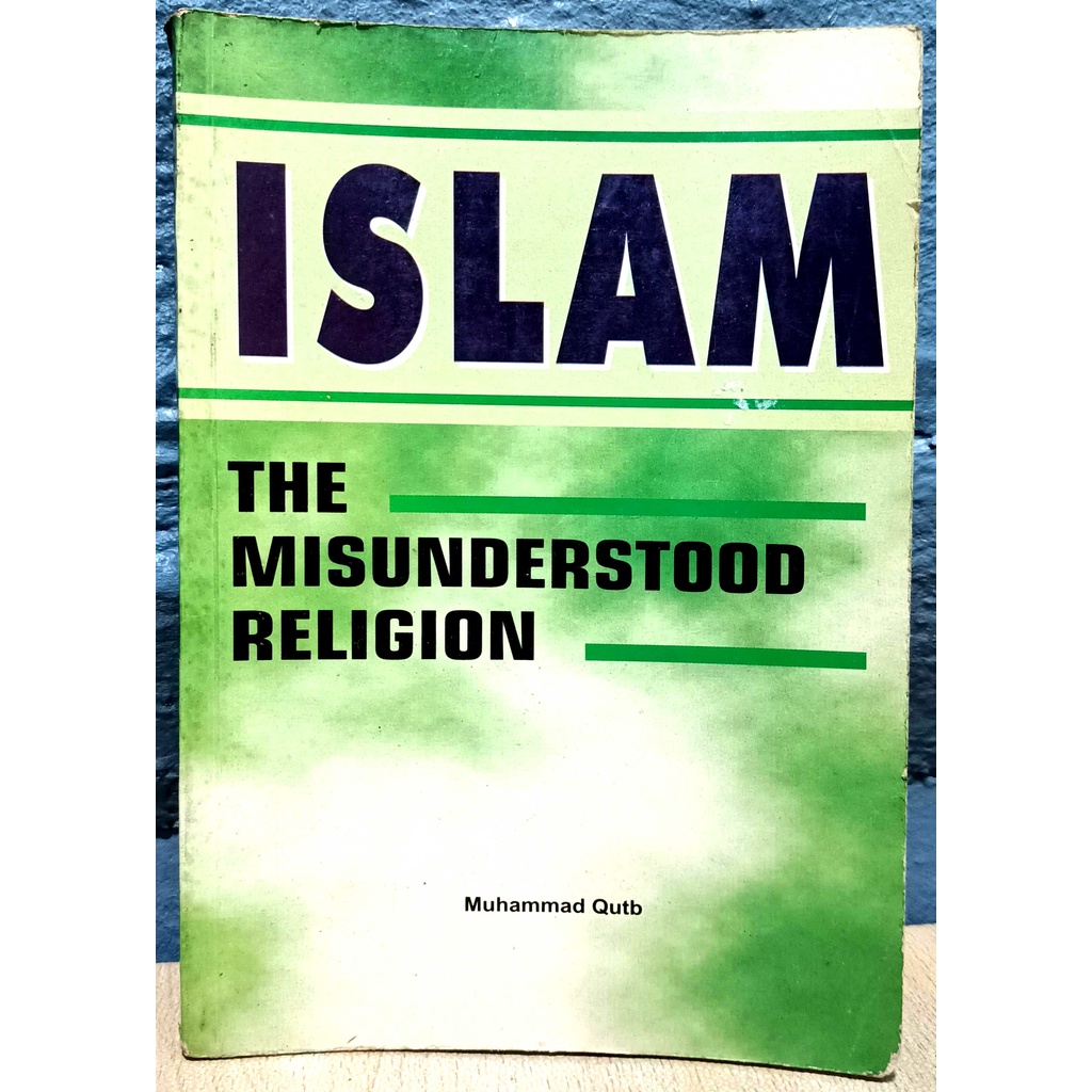 MUHAMMAD QUTB: Islam The Misunderstood Religion [Buku Preloved/ Terpakai/ Used/ Secondhand ...