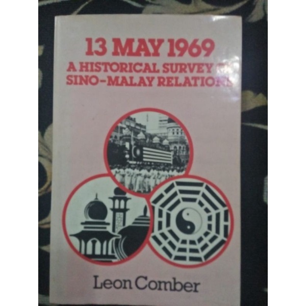 13 Mei 1969 : A historical survey of Sino-Malay relations-Leon Comber ...