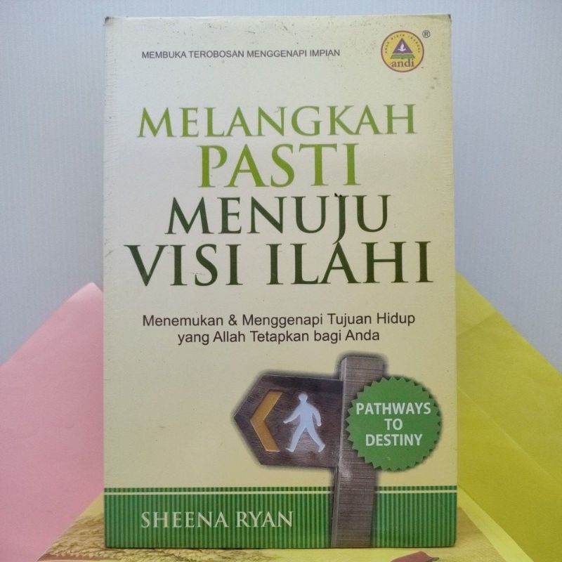MELANGKAH PASTI MENUJU VISI ILAHI (Menemukan & Menggenapi Tujuan Hidup ...