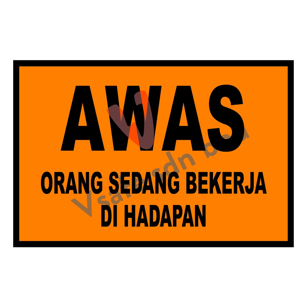 AWAS SIGN / ORANG SEDANG BEKERJA SIGN / SIGNBOARD AWAS / SIGNBOARD ...
